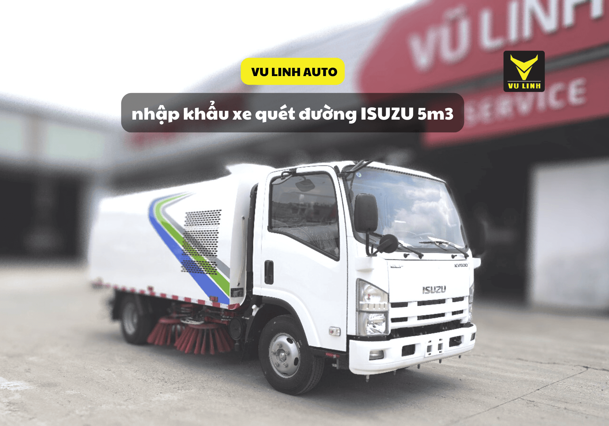 VU LINH AUTO NHẬP KHẨU XE QUÉT ĐƯỜNG ISUZU 5M3 - Vu Linh Auto